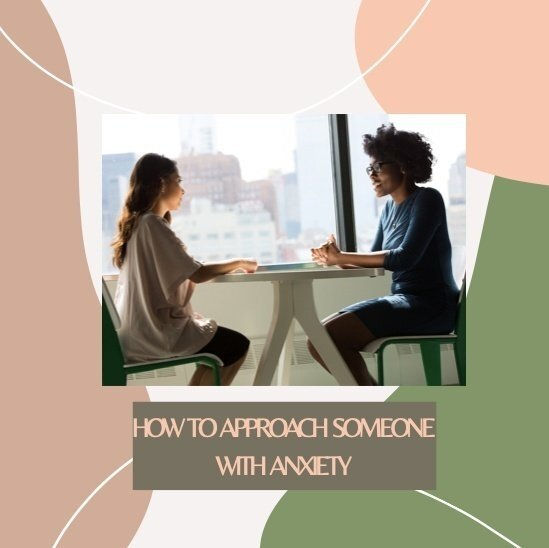 How to Approach Someone with Anxiety